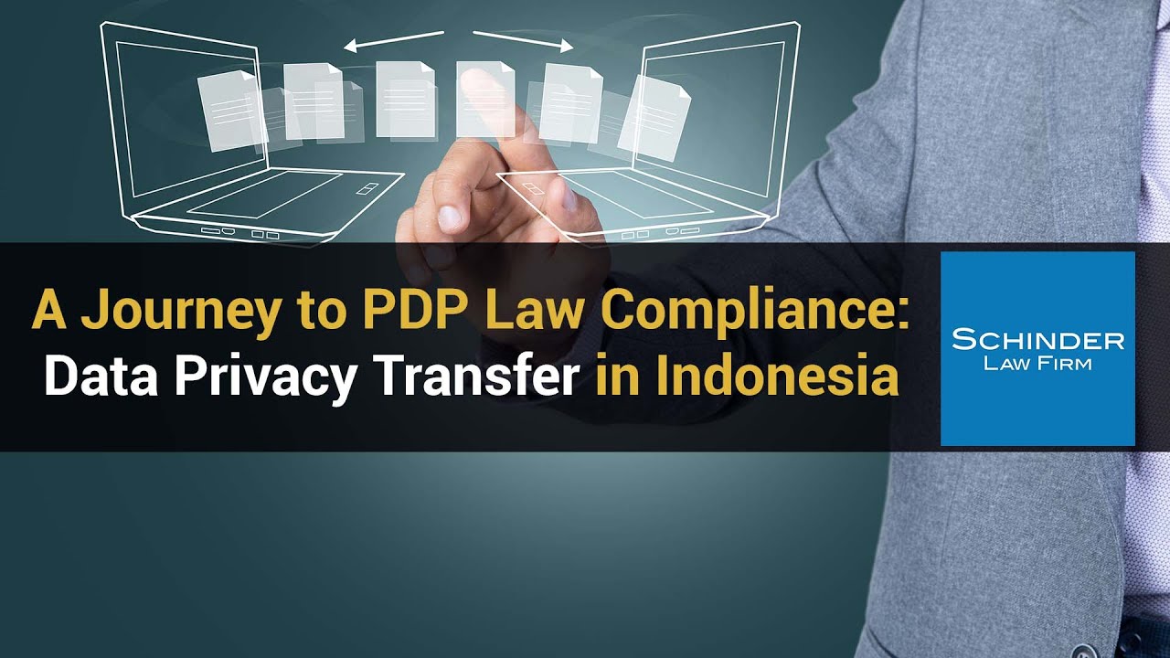 A Journey to PDP Law Compliance: Data Privacy Transfer in Indonesia ...