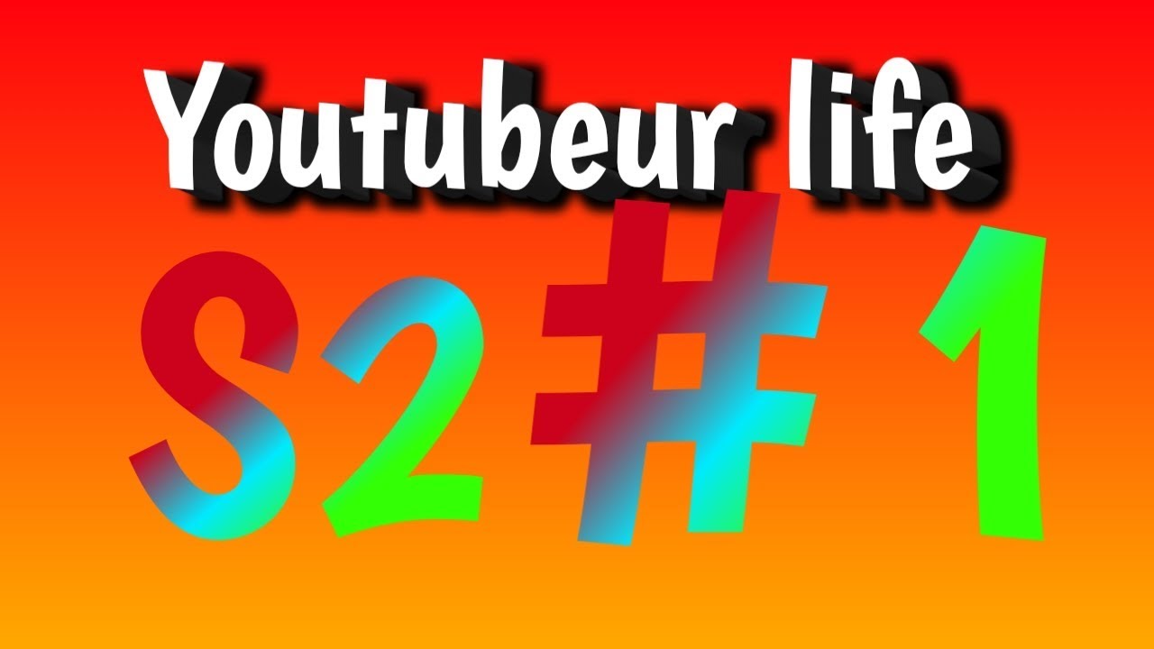 YOUTUBEUR LIFE S2 #1 - YouTube
