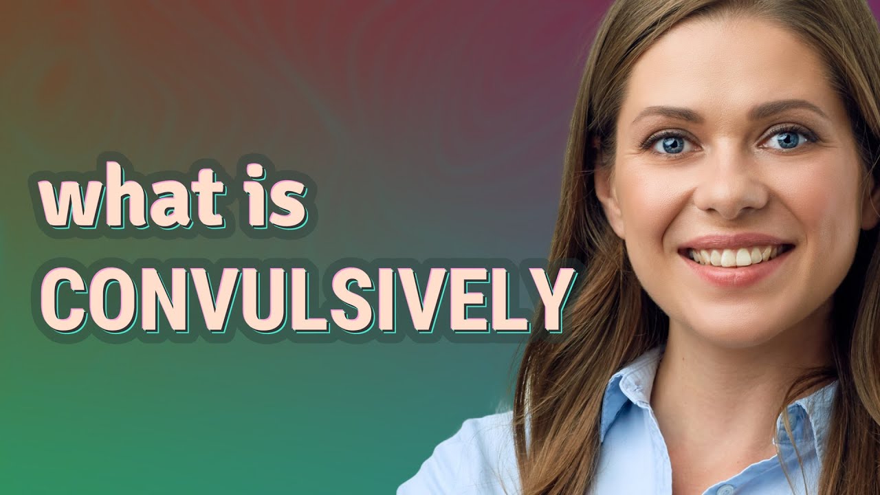 Convulsively | meaning of Convulsively - YouTube