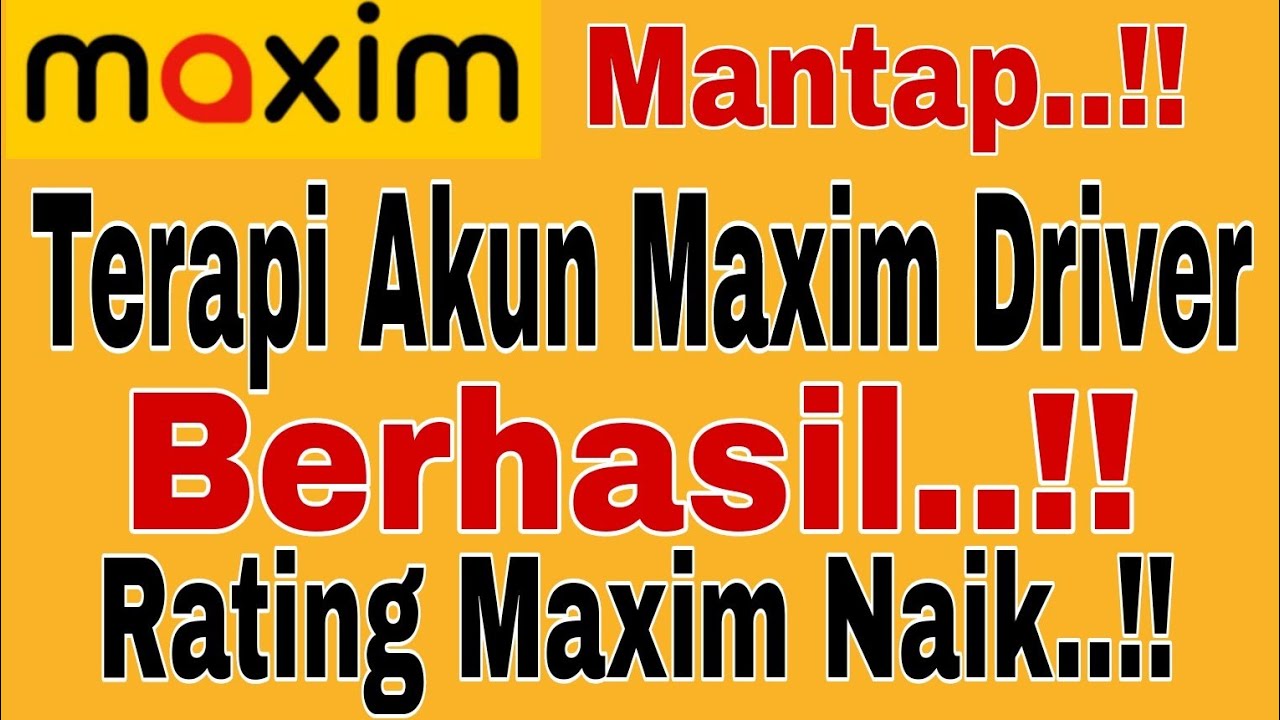 TERAPI AKUN MAXIM DRIVER BERHASIL..!! RATING MAXIM NAIK~MAXIM OJEK ...