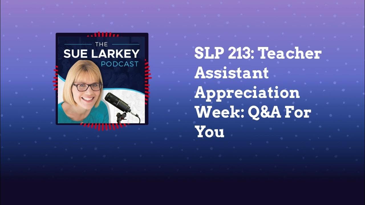 SLP 213: Teacher Assistant Appreciation Week: Q&A For You - YouTube
