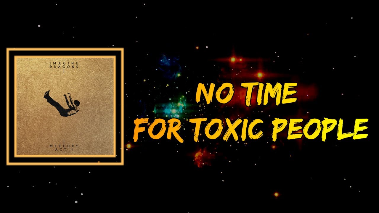 Imagine Dragons - No Time For Toxic People (Lyrics) - YouTube