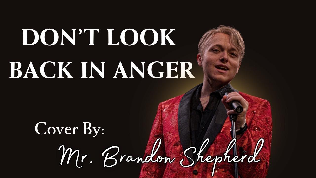 "Don't Look Back In Anger" | Oasis | Cover | By Mr.Brandon Shepherd ...