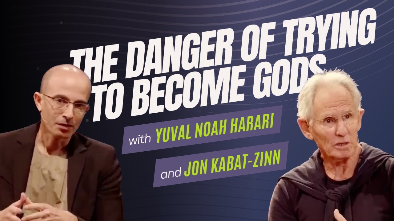 Yuval Noah Harari & Jon Kabat-Zinn: Q & A - The Danger of Trying to Become Gods - YouTube