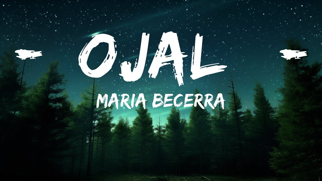 Maria Becerra - Ojalá (Letra) | 30mins Trending Music - YouTube