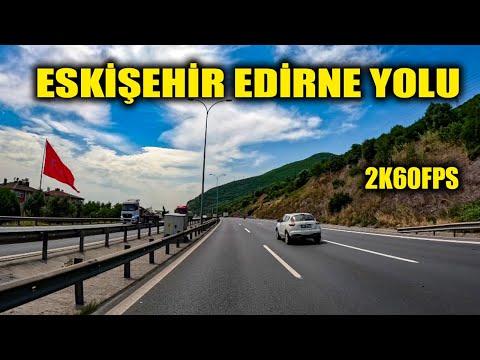 Eskişehir Edirne yolu | Bilecik Adapazarı Kocaeli İstanbul Edirne | 2K60FPS Yolun Tamamı TEM Otoyolu