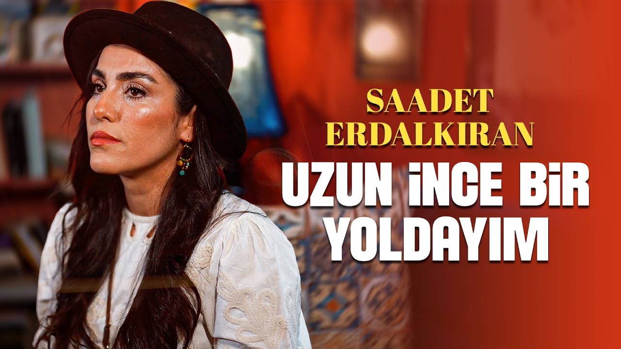 Saadet Erdalkıran - Uzun İnce Bir Yoldayım (Official Music Video) - YouTube