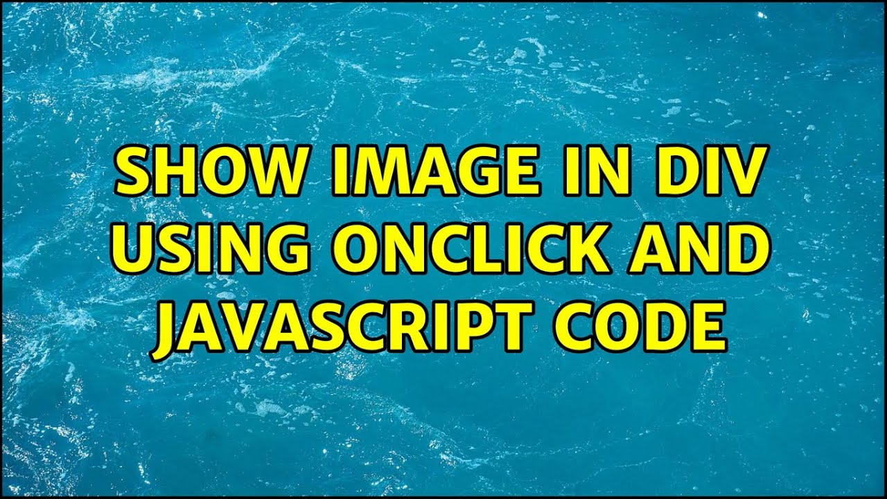 Show Image In Div Using Onclick And Javascript Code 2 Solutions 2690