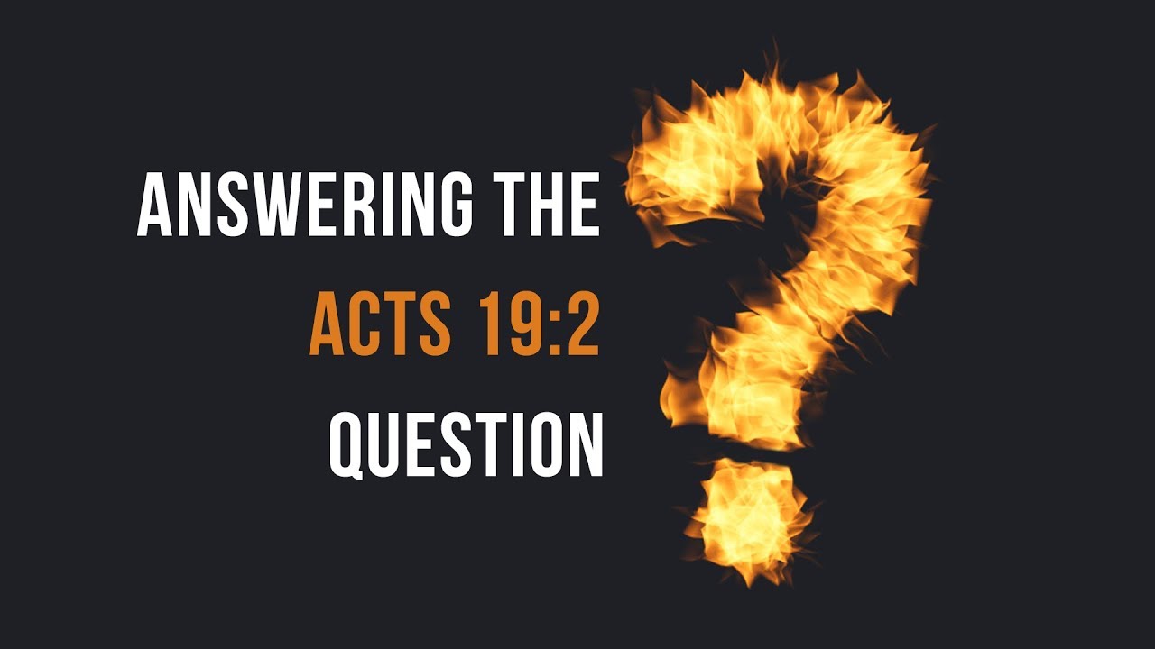 Answering the “Acts 19:2” Question - YouTube
