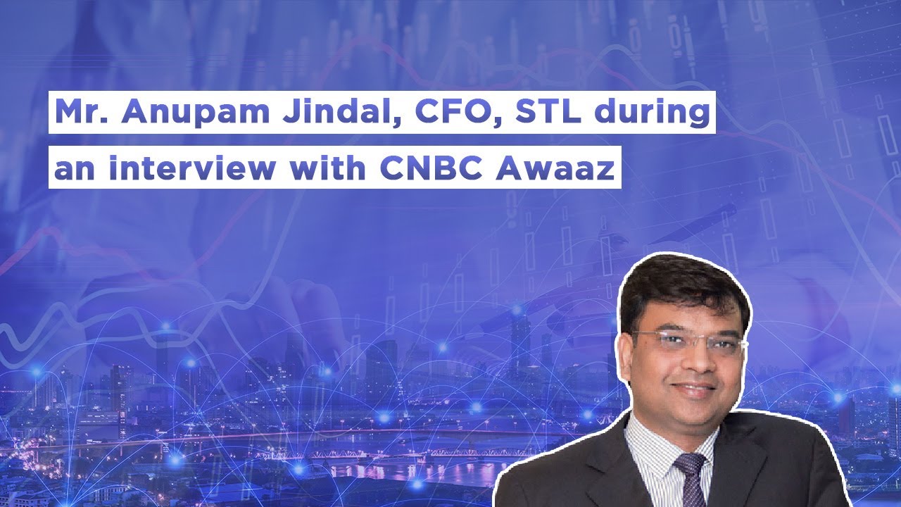 Mr. Anupam Jindal, CFO, Sterlite Tech during an interview with CNBC Awaaz - YouTube