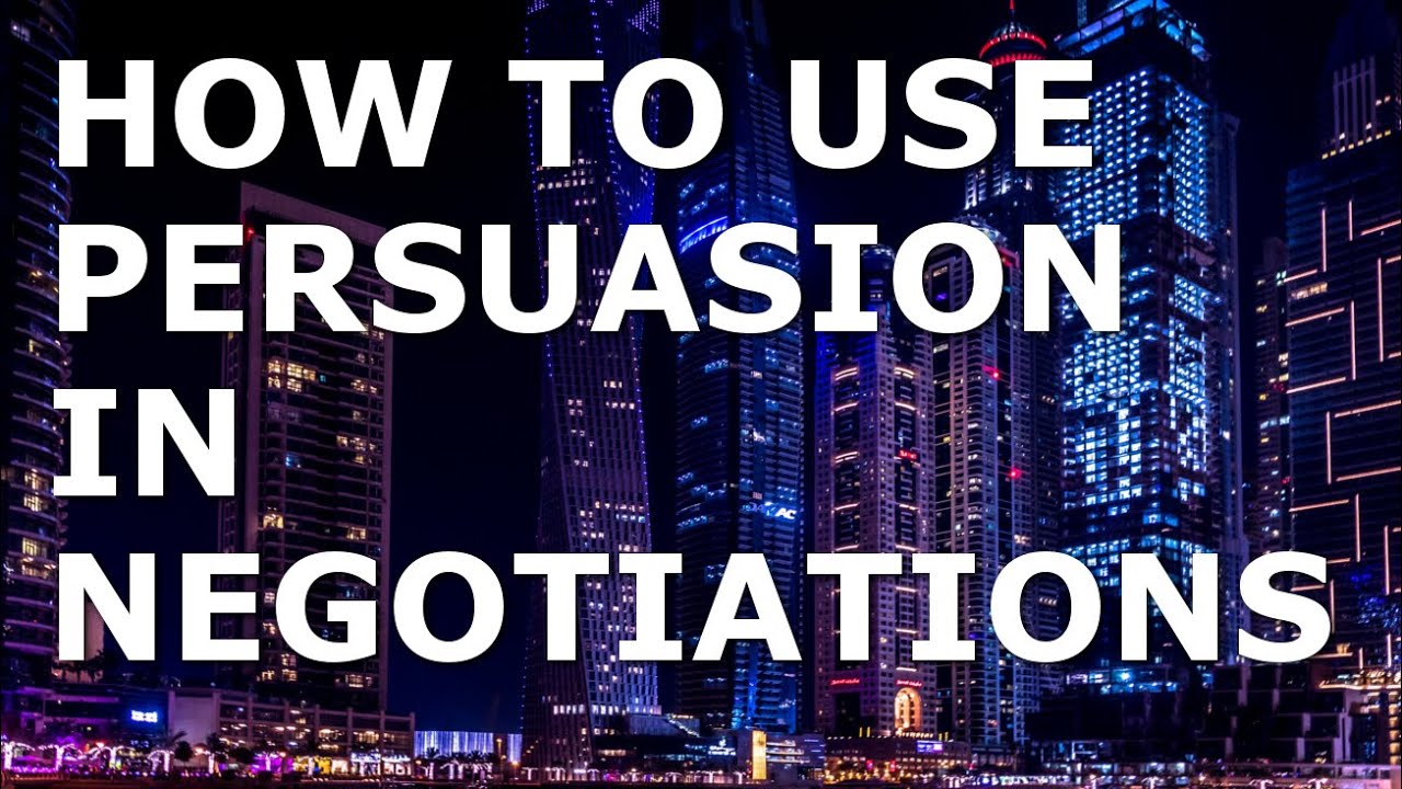 Negotiation Skills: How to Use Persuasion in Negotiations - YouTube