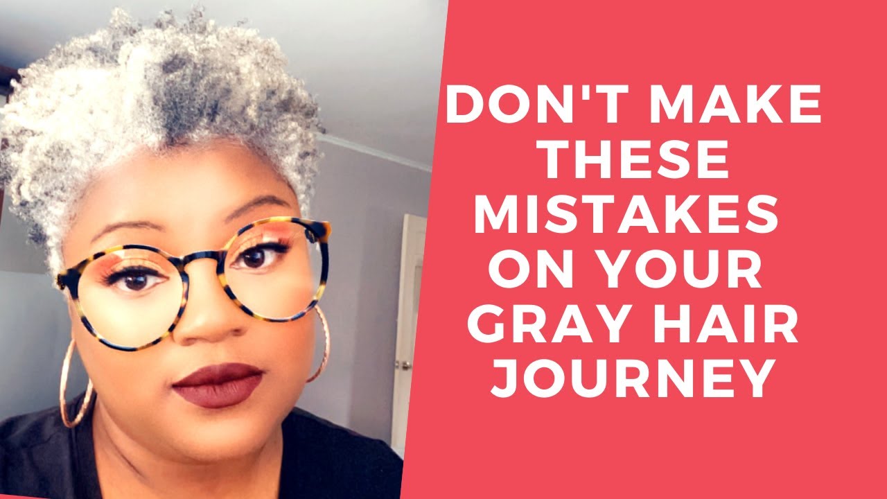 DON'T MAKE THESE SAME MISTAKES ON YOUR GRAY HAIR JOURNEY | GRAY HAIR ...