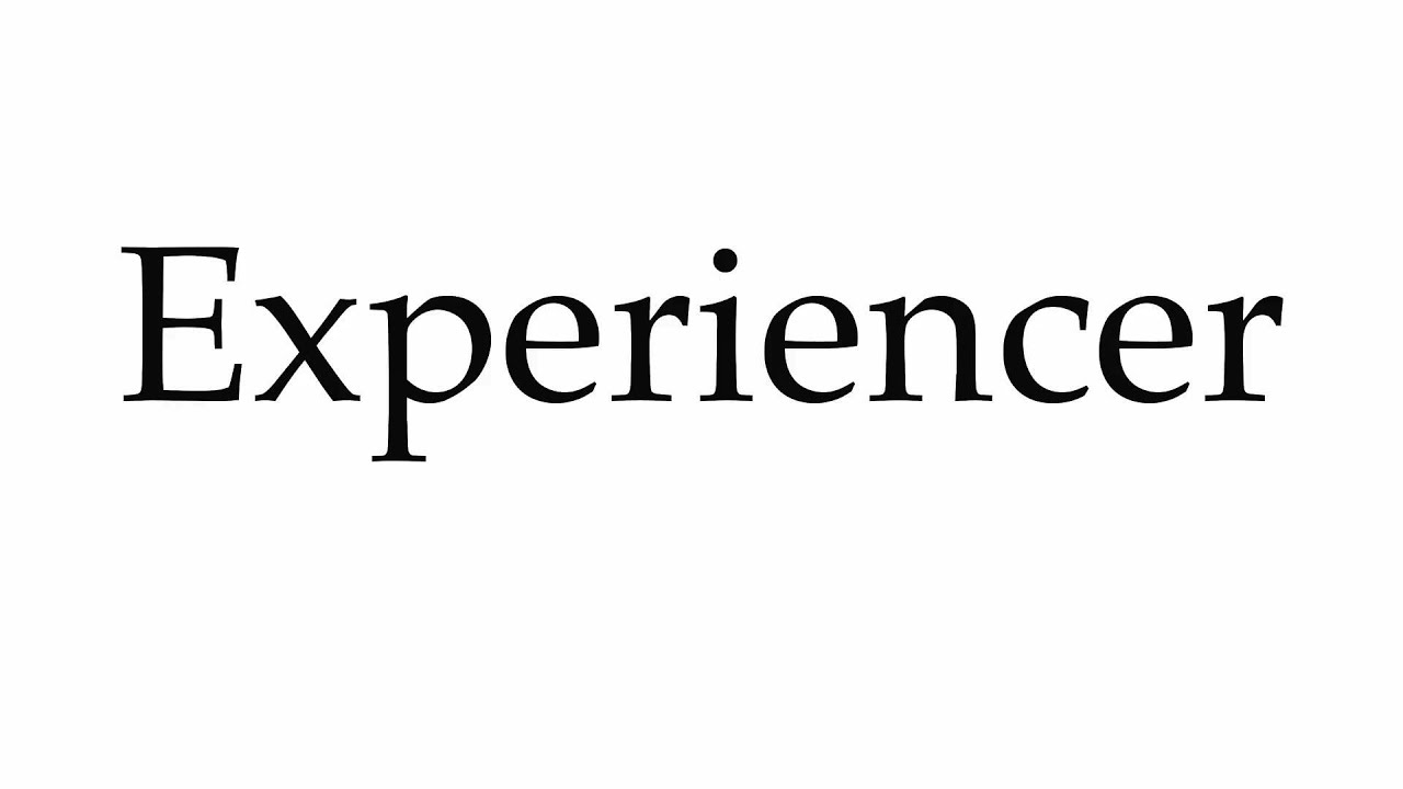 How to Pronounce Experiencer - YouTube