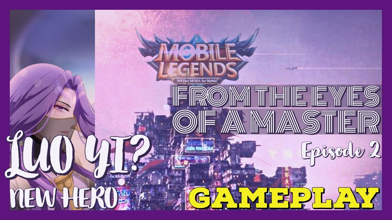 FROM THE EYES OF A MASTER, Episode 2: Mobile Legends, The New Hero, Luo ...