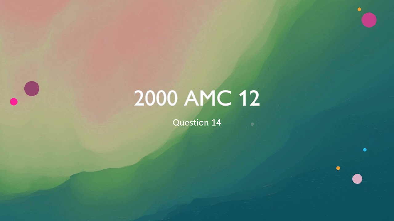 2000 AMC 12, Question 14 - YouTube