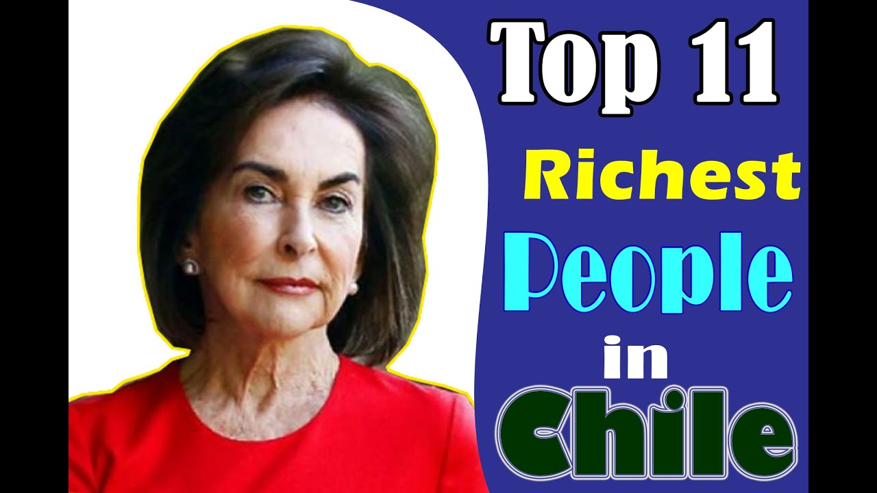Top 11 Richest People in Chile / Top 11 Billionaires in Chile - YouTube