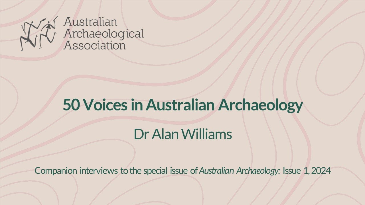 50 Voices in Australian Archaeology: Dr Alan Williams - YouTube