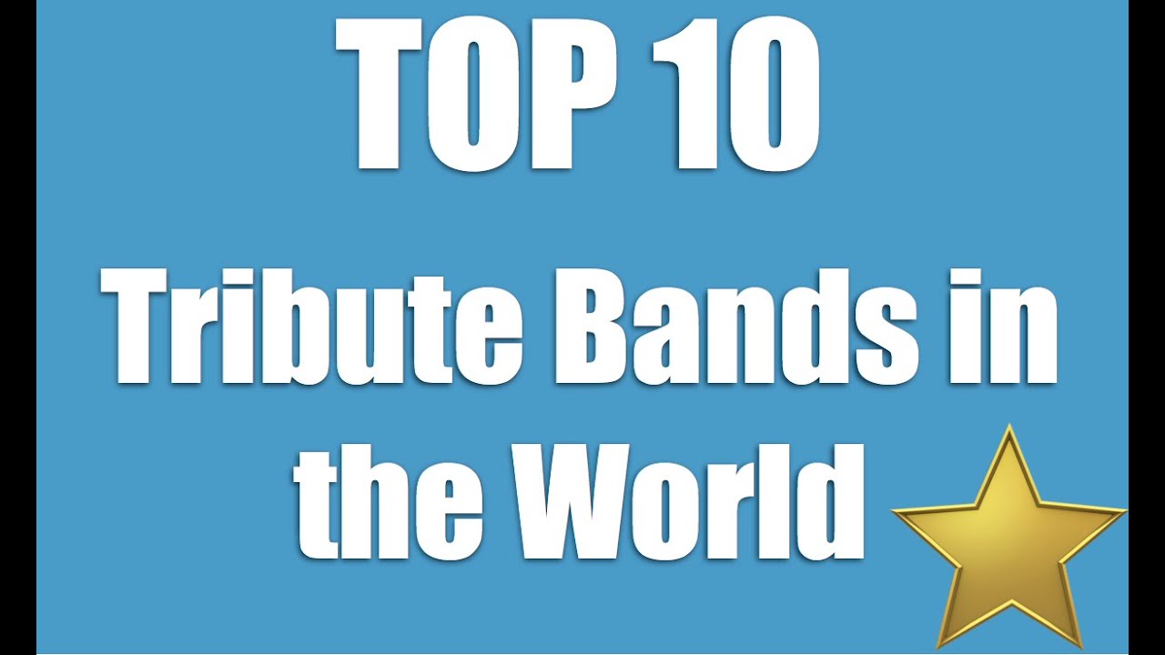 Top 10 Tribute Bands in the World - YouTube