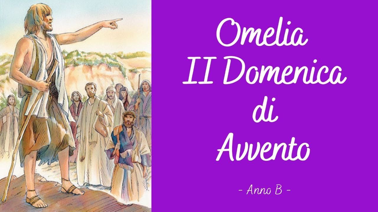 Omelia II Domenica di Avvento - Anno B - - YouTube