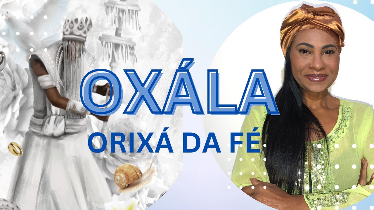 OXÁLA - ORIXÁ DA FÉ | Umbanda Sagrada - YouTube