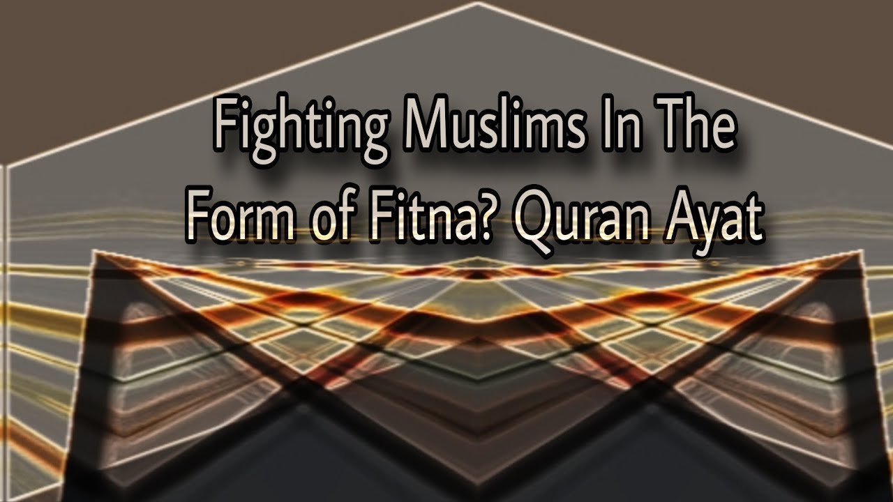 Disbelievers Fighting Muslims In The Form of Fitna / Quran Ayat - YouTube