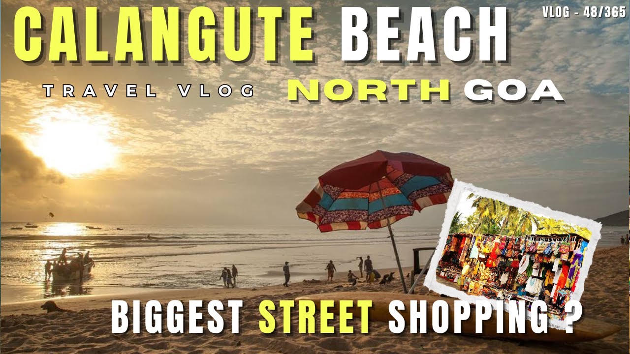 Goa Calangute Beach & Market | Biggest Street Shopping? | North Goa ...