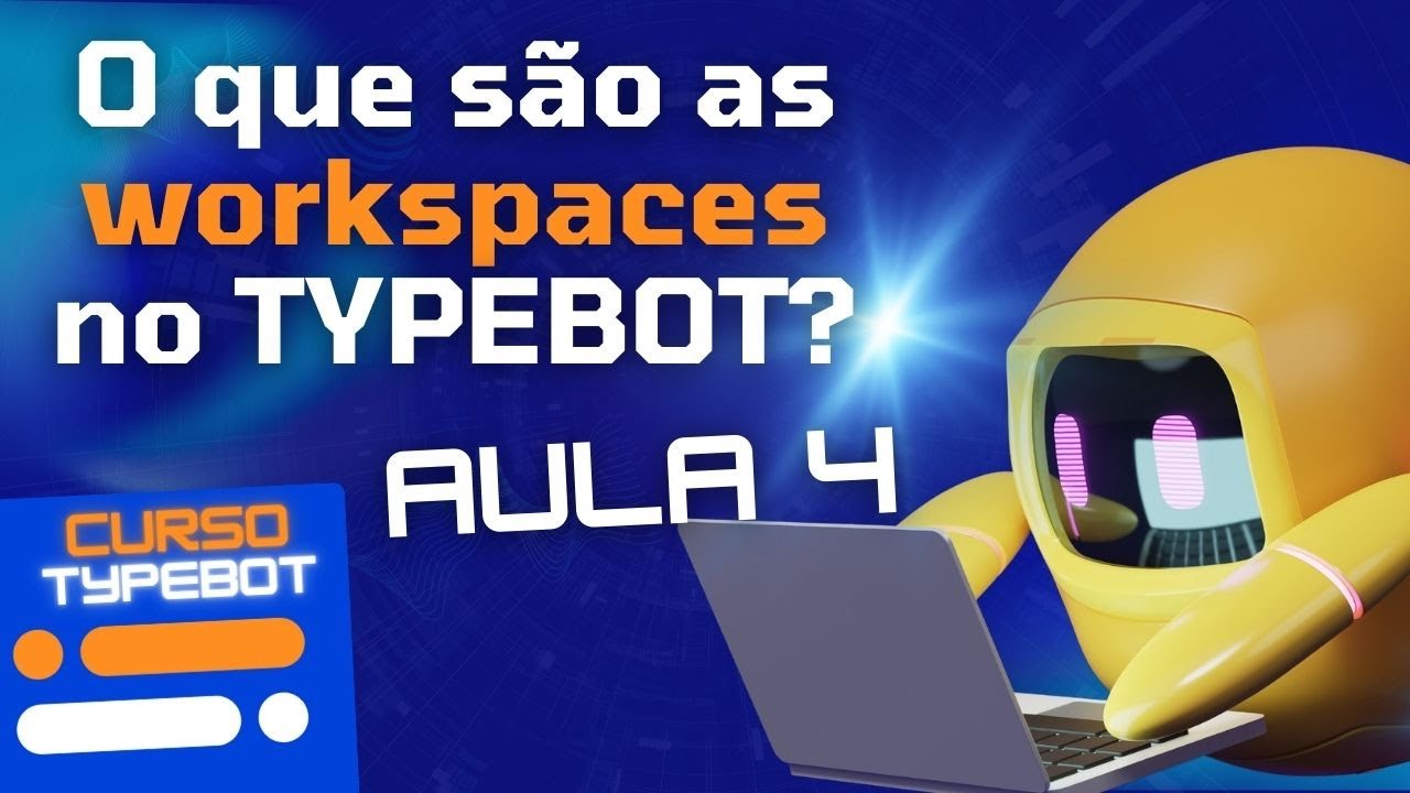 [CURSO TYPEBOT Passo a Passo] AULA 4 - O QUE SÃO AS WORKSPACES / COMO USAR - YouTube