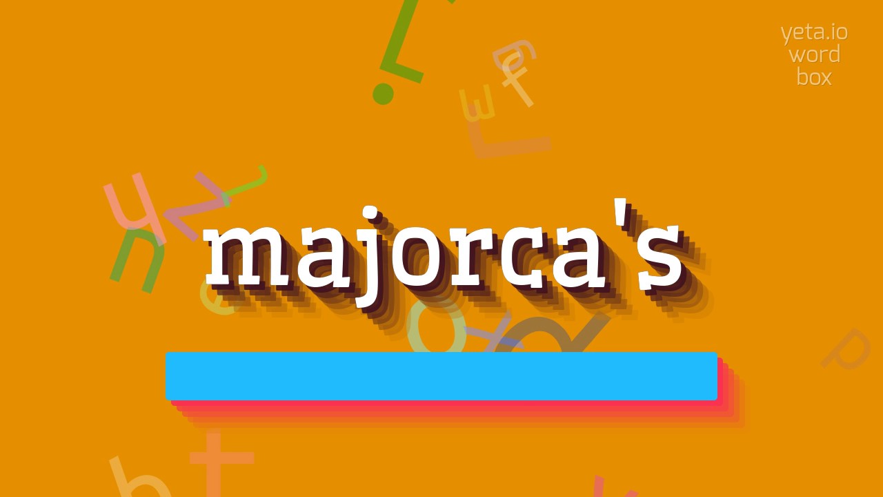 How to say "majorca's"! (High Quality Voices) - YouTube
