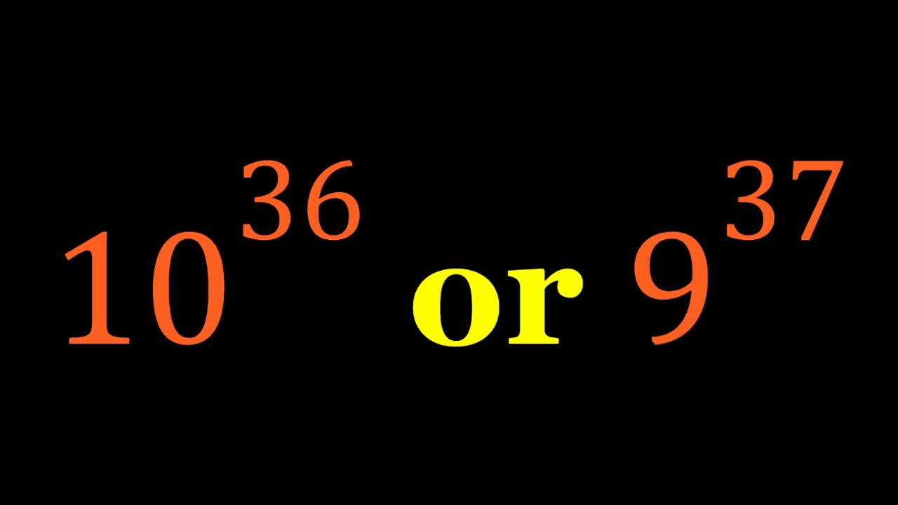 Comparing 10^36 and 9^37 - YouTube