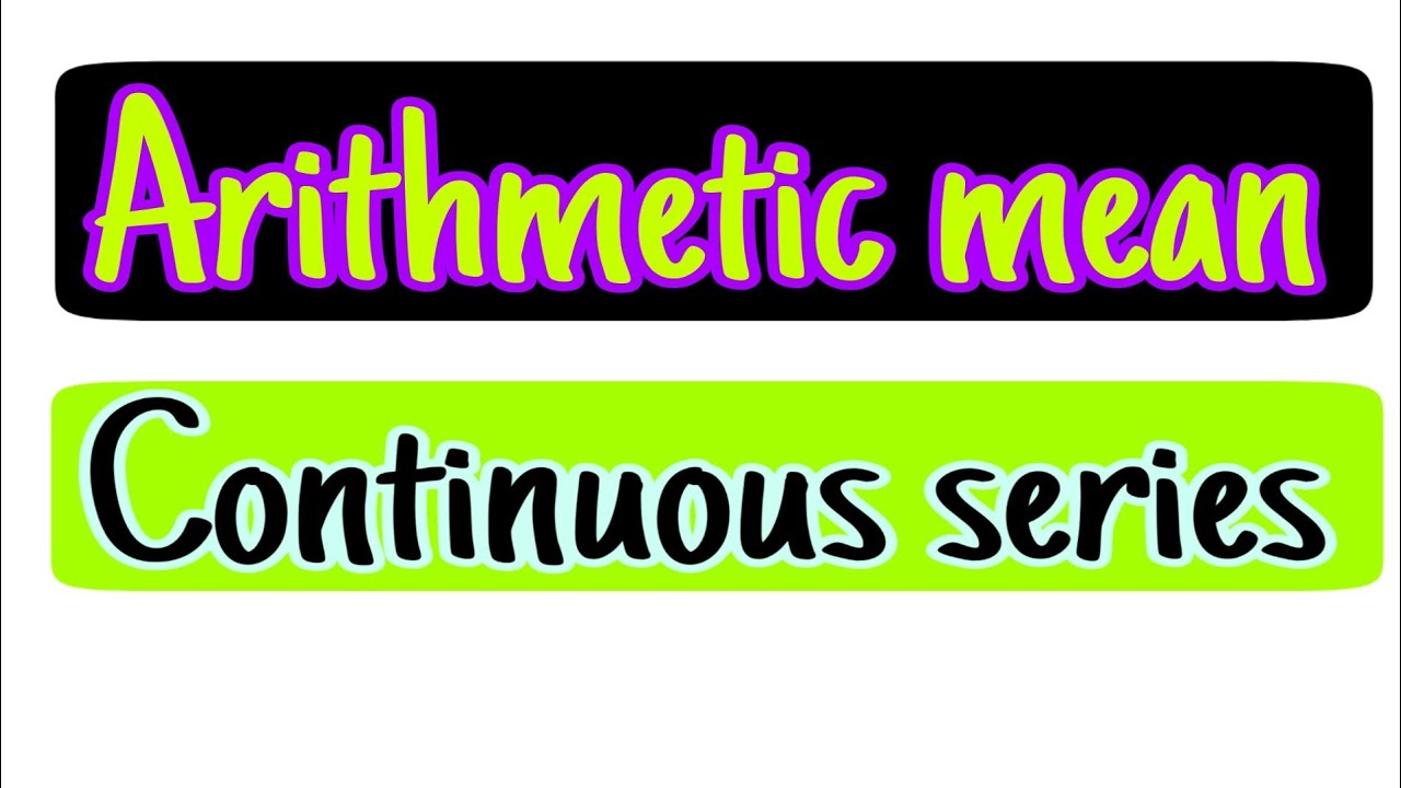 Arithmetic mean | Continuous series | Dhasharatha KT - YouTube