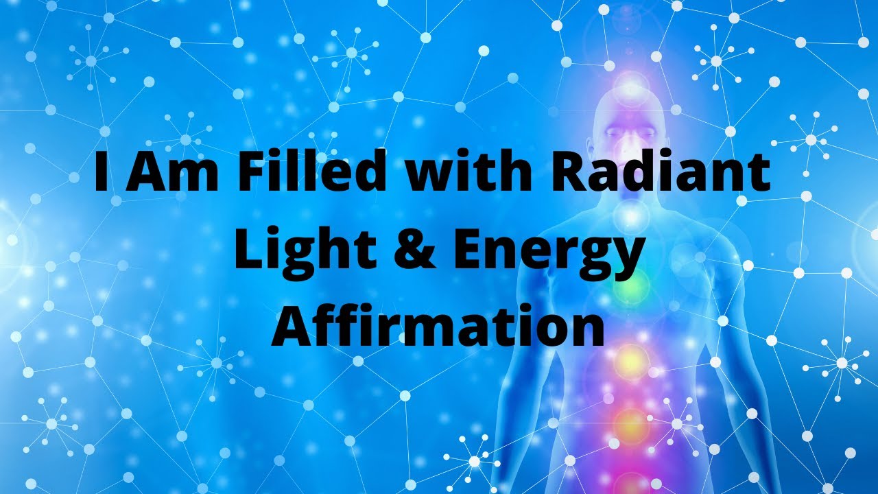 Higher Vibration Affirmations - Filled with Radiant Light and Energy ...