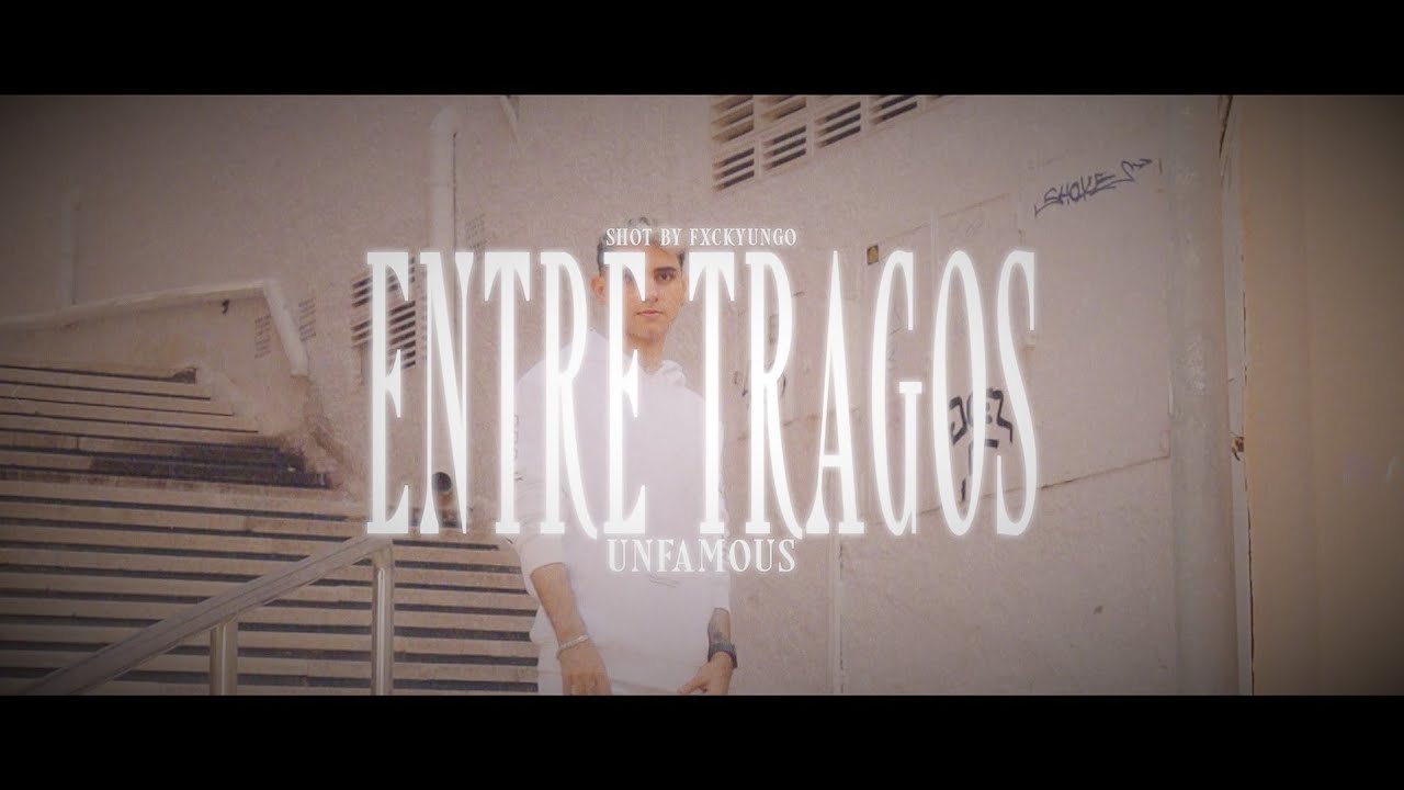 UNFAMOUS - ENTRE TRAGOS (Prod. Alex Lumbier) (Vídeo Oficial) - YouTube