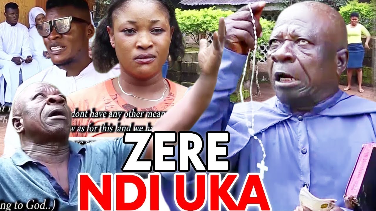 ZERE NDI UKA Season 1&2 - Uwaezuoke 2019 Latest Nigerian Nollywood ...