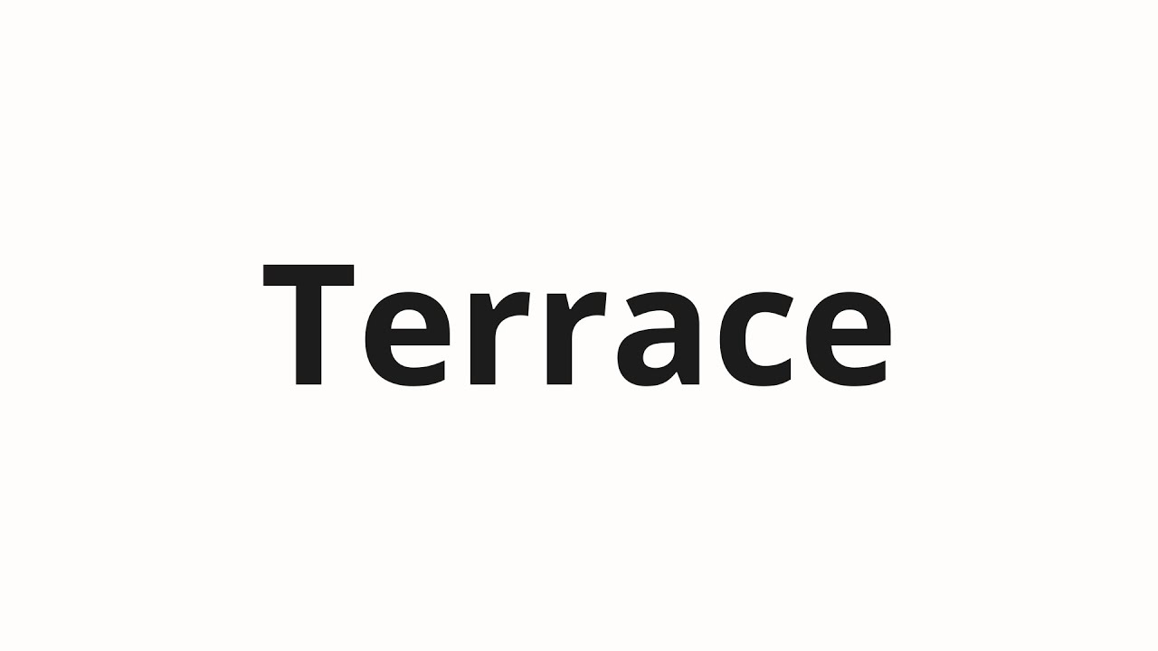 How to pronounce Terrace - YouTube
