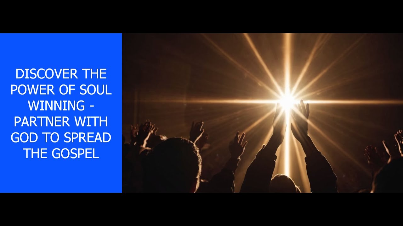 Discover the Power of Soul Winning Partner with God to Spread the ...