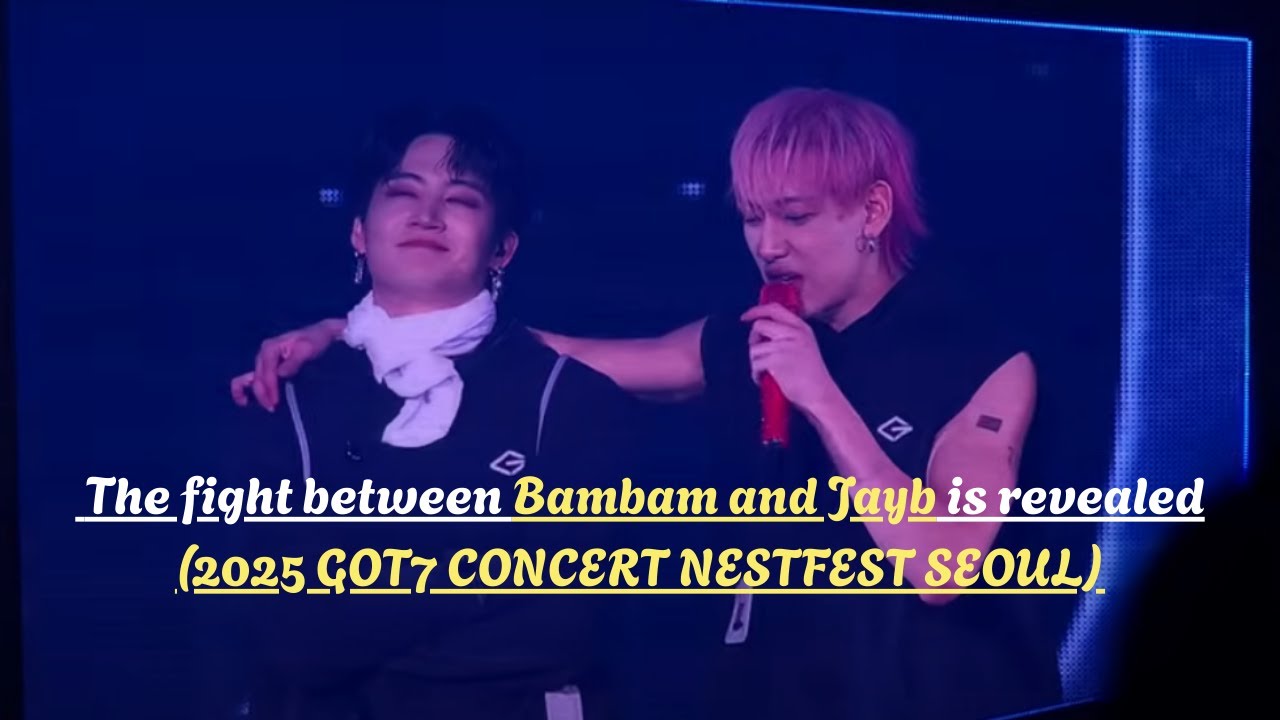 [Eng Sub] The Fight Between BamBam & JayB is Finally Revealed | GOT7 Concert NESTFEST | Fan Edit ...