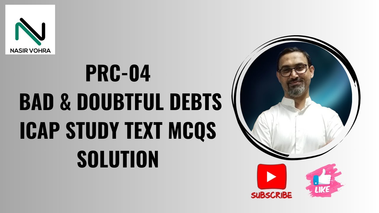 PRC 04 (MAY) BAD & DOUBTFUL DEBTS ICAP STUDY TEXT MCQS SOLUTION - YouTube