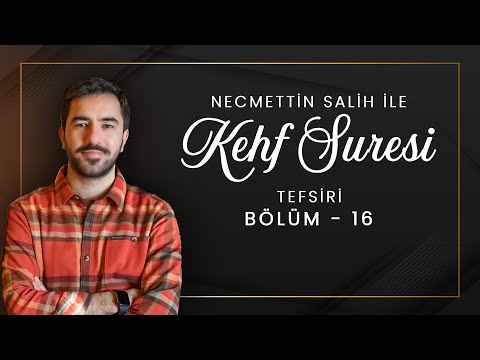 Kehf Suresi Tefsiri 16. Ders