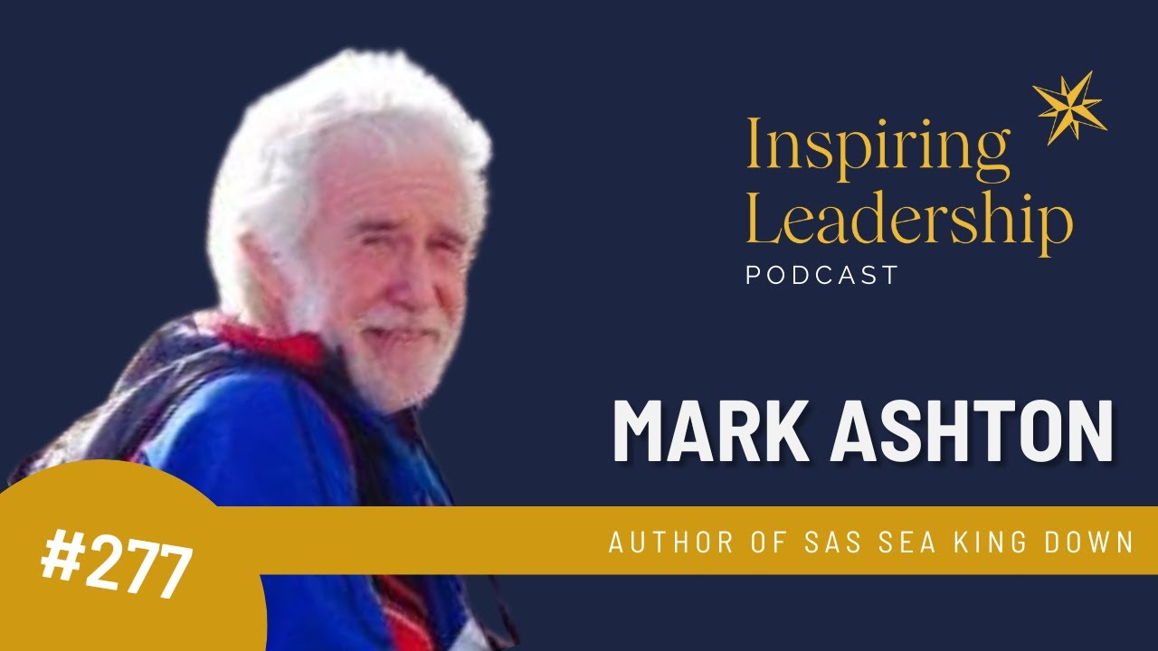 277. Mark "Splash" Aston - Author SAS Sea King Down- Inspiring Leadership - Jonathan Bowman ...