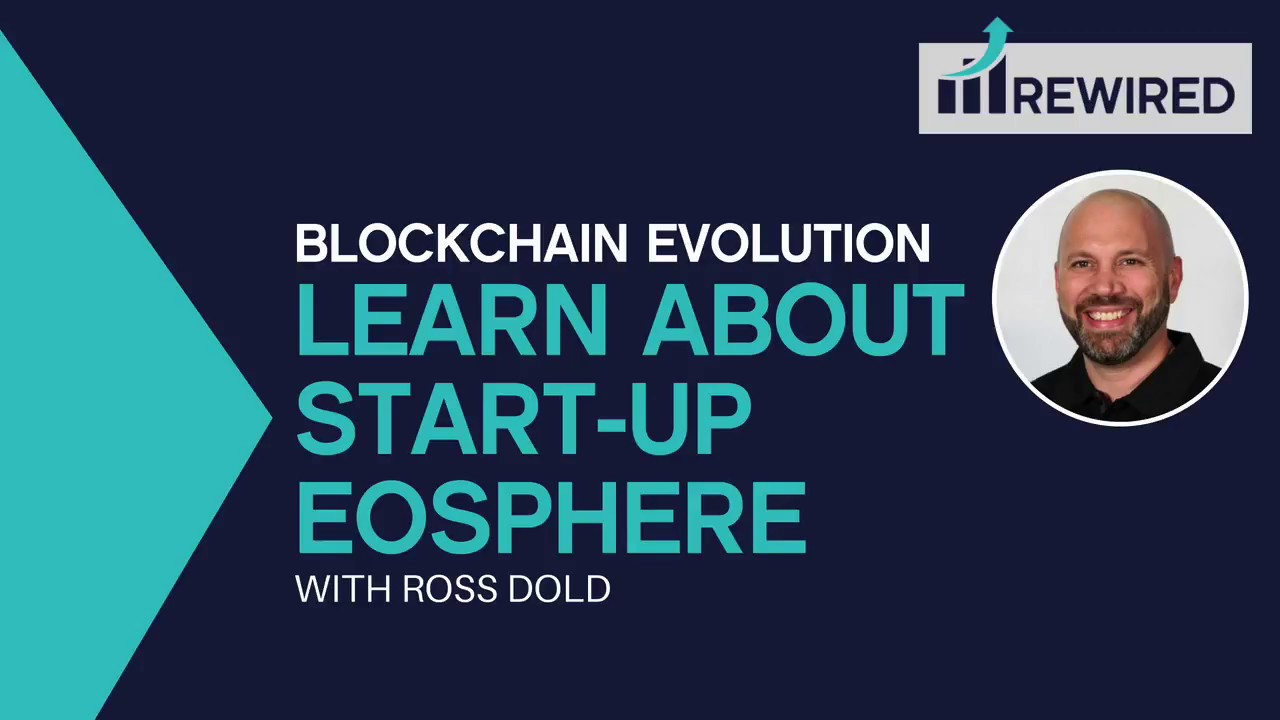 Blockchain Evolution - Learn About Start-up EOSphere with Ross Dold ...