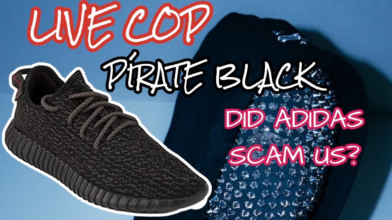 LIVE COP !!! PIRATE BLACK + DID ADIDAS SCAM US? - YouTube