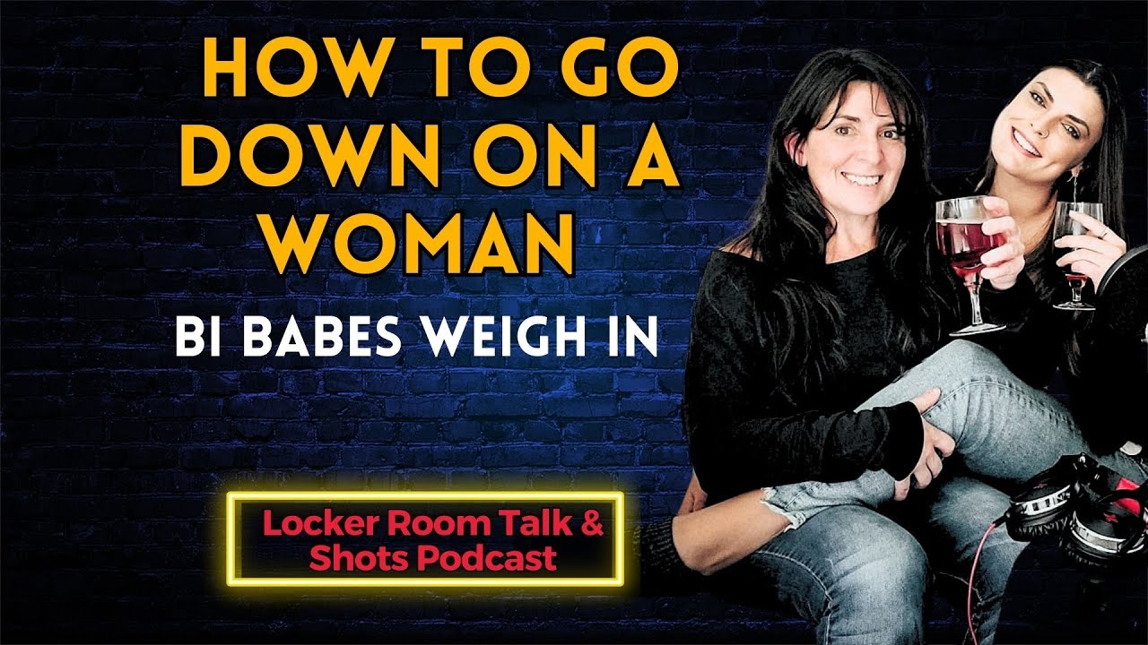 How to Go Down on a Woman: Bi Babes Weigh In - YouTube