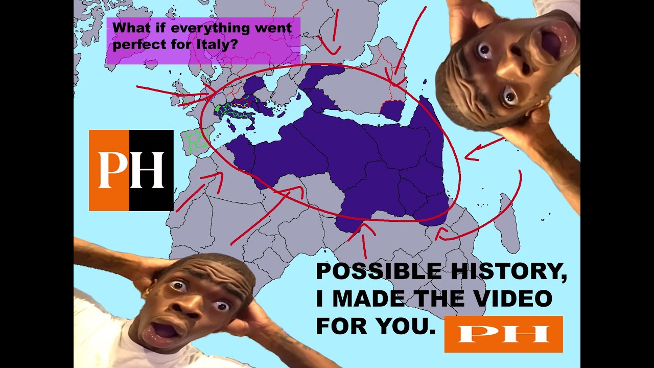 What if everything went perfect for Italy? Possible History, you don't wanna make it? I'm doing ...