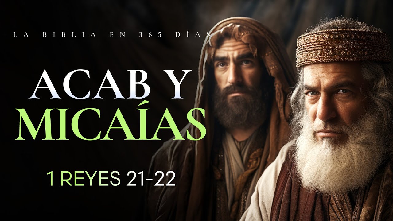 Las consecuencias que afectaron a Acab y Micaías | 1 Reyes 21 - 22 ...