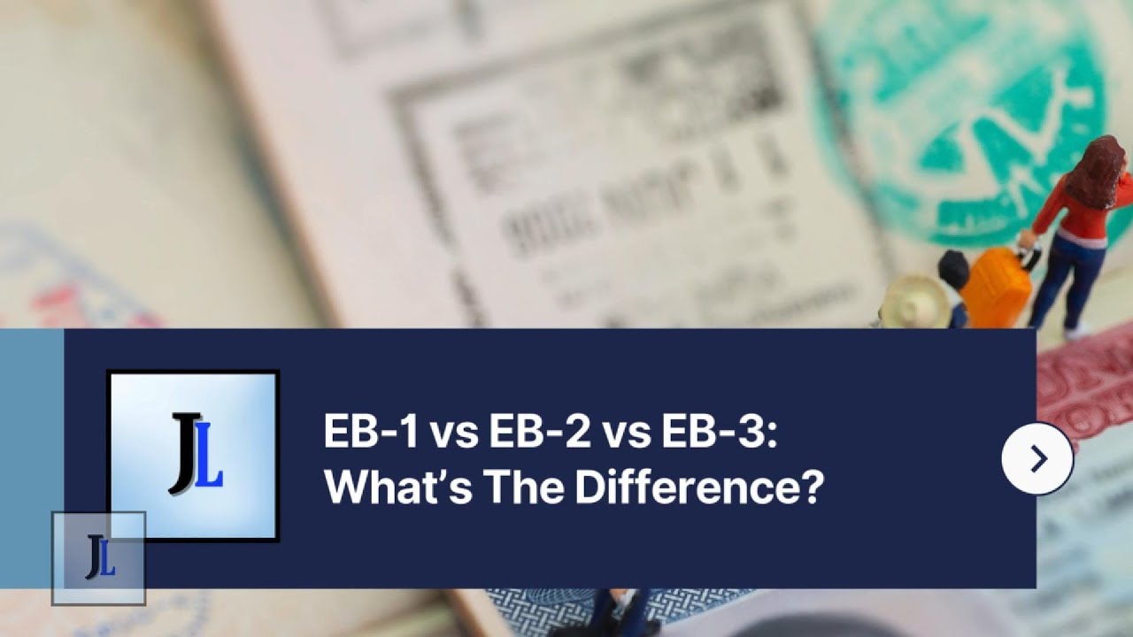 EB-1 vs EB-2 vs EB-3: What’s The Difference? - YouTube