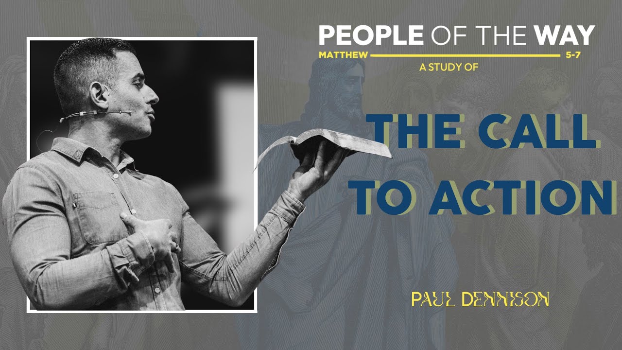 The Call to Action | People of The Way |Paul Dennison - YouTube