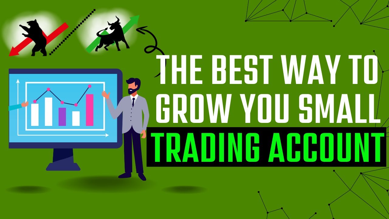 THE BEST WAY TO GROW YOUR SMALL TRADING ACCOUNT - YouTube