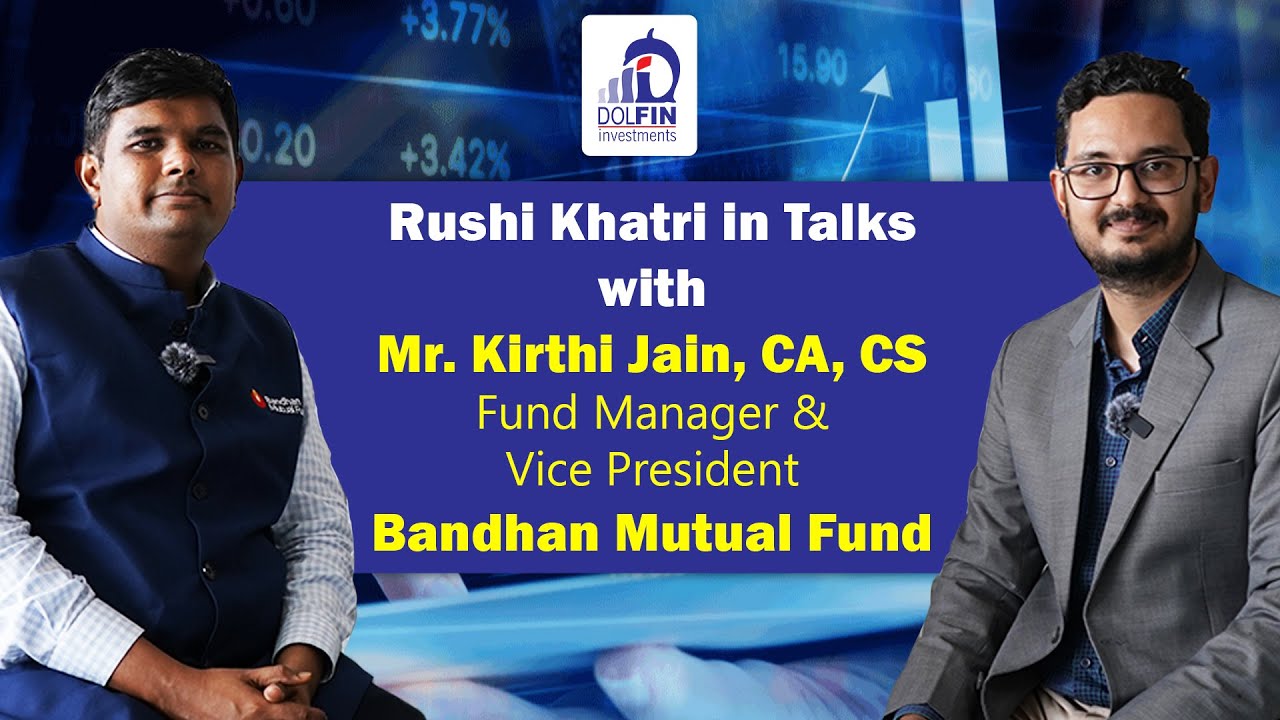 Rushi Khatri in Talks With Mr. Kirthi Jain, CA, CS, Fund Manager & Vice President Bandhan MF ...