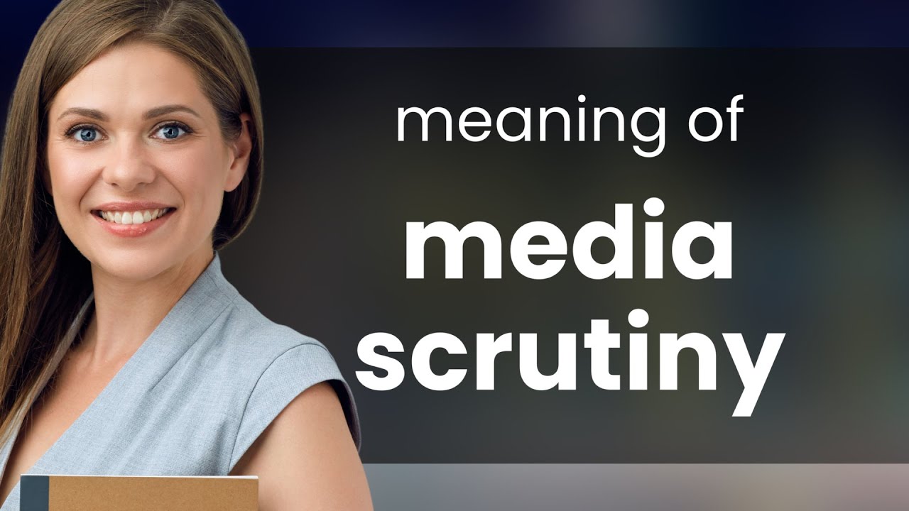 Understanding "Media Scrutiny": Navigating the Spotlight - YouTube