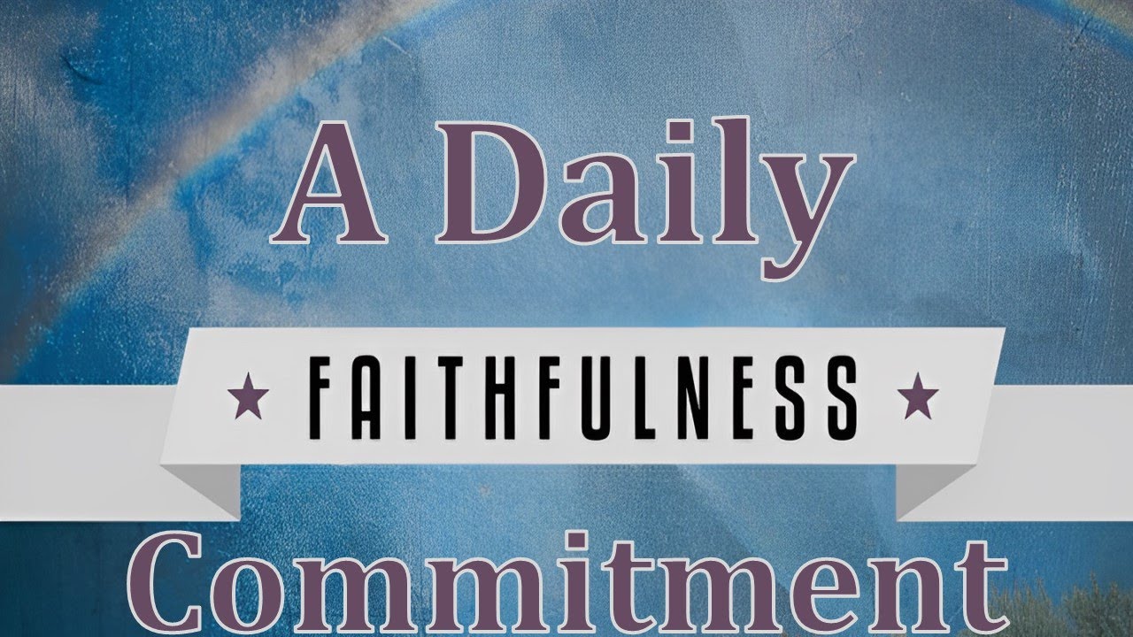 "Faithfulness: A Daily Commitment" - Sunday, April 28th, 2024 - YouTube